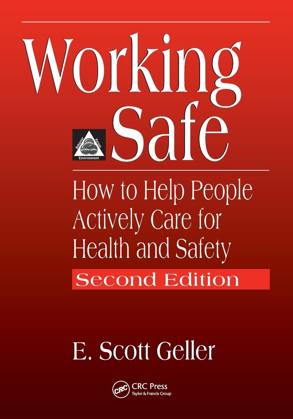 Working Safe: How to Help People Actively Care for Health and Safety ...