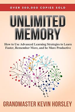 Unlimited Memory: How to Use Advanced Learning Strategies to Learn Faster, Remember More and be ...