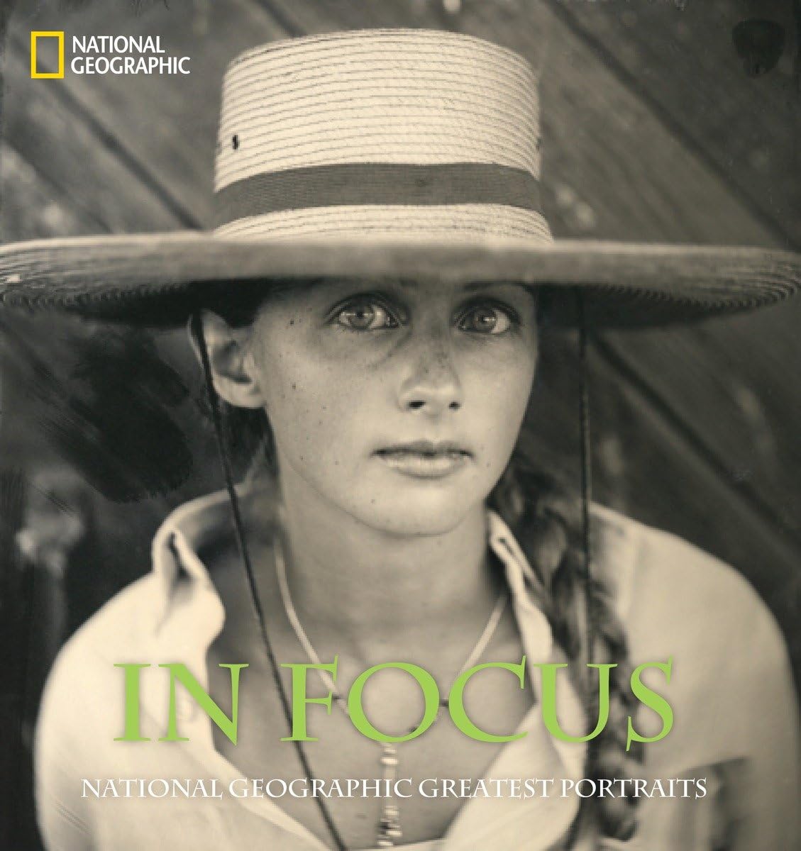In Focus: National Geographic Greatest Portraits: National Geographic ...