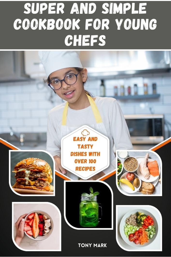 Amazon.com: Super and Simple Cookbook for Young Chefs: The Ultimate and ...