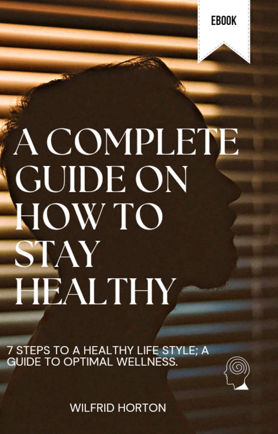 A COMPLETE GUIDE ON HOW TO STAY HEALTHY: 7 Steps to a Healthy Lifestyle ...