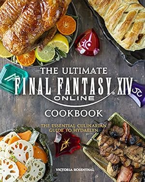 The Ultimate Final Fantasy XIV Cookbook, Vol. 2: Rosenthal, Victoria ...