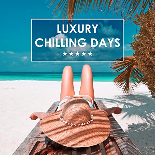 Play Luxury Chilling Days by VARIOUS ARTISTS on Amazon Music