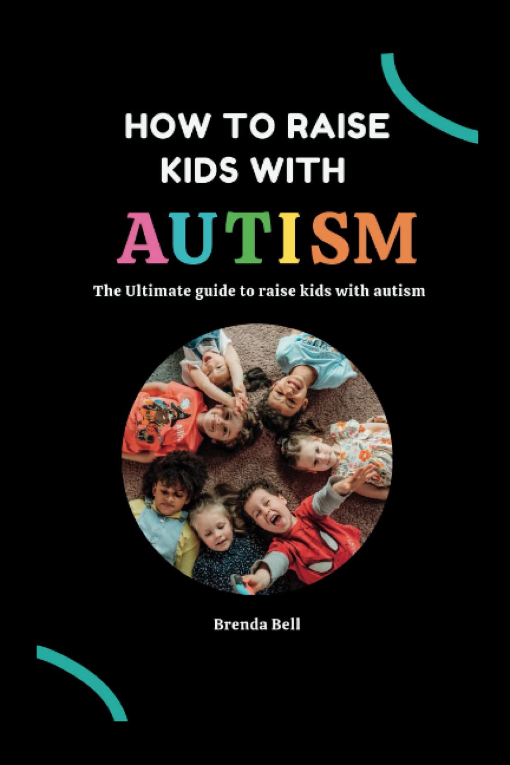 Buy How to raise kids with Autism: The Ultimate guide on how to raise ...