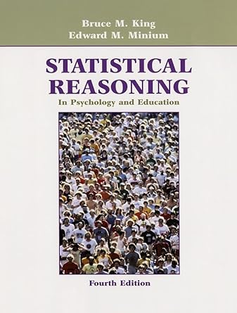Statistical Reasoning in Psychology and Education: Edward M. Minium, Bruce M. King ...