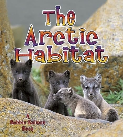 The Arctic Habitat (Introducing Habitats): Aloian, Molly: 9780778729815 ...