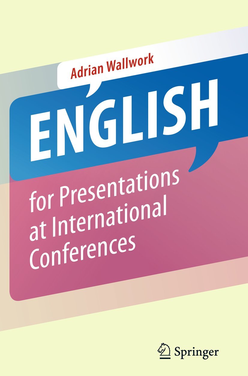 English for Presentations at International Conferences: AdrianWallwork ...