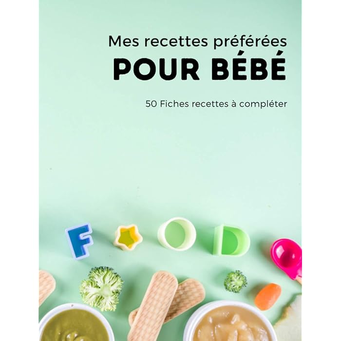 Buy Mes recettes préférées pour bébé: Créer son propre cahier de ...
