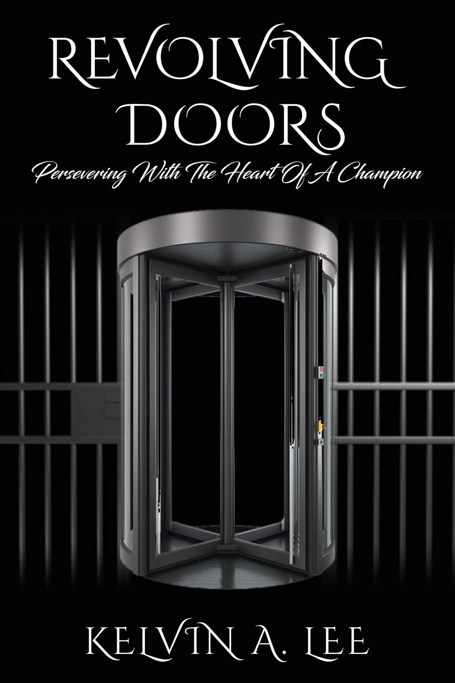 Revolving Doors: Persevering With The Heart Of A Champion: Lee, Kelvin ...