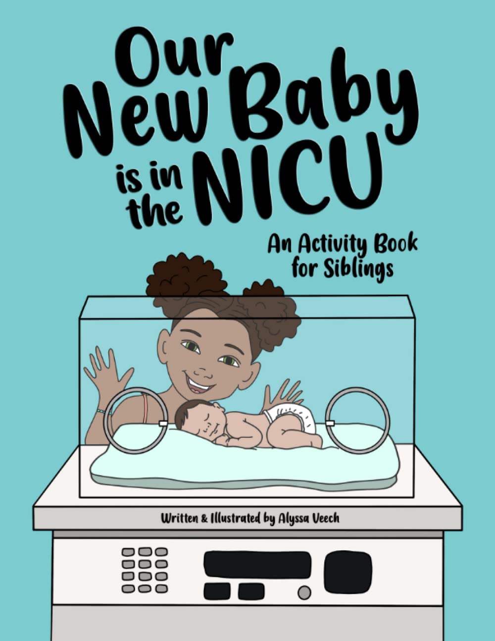 Our New Baby is in the NICU: An Activity Book for Siblings: Veech ...