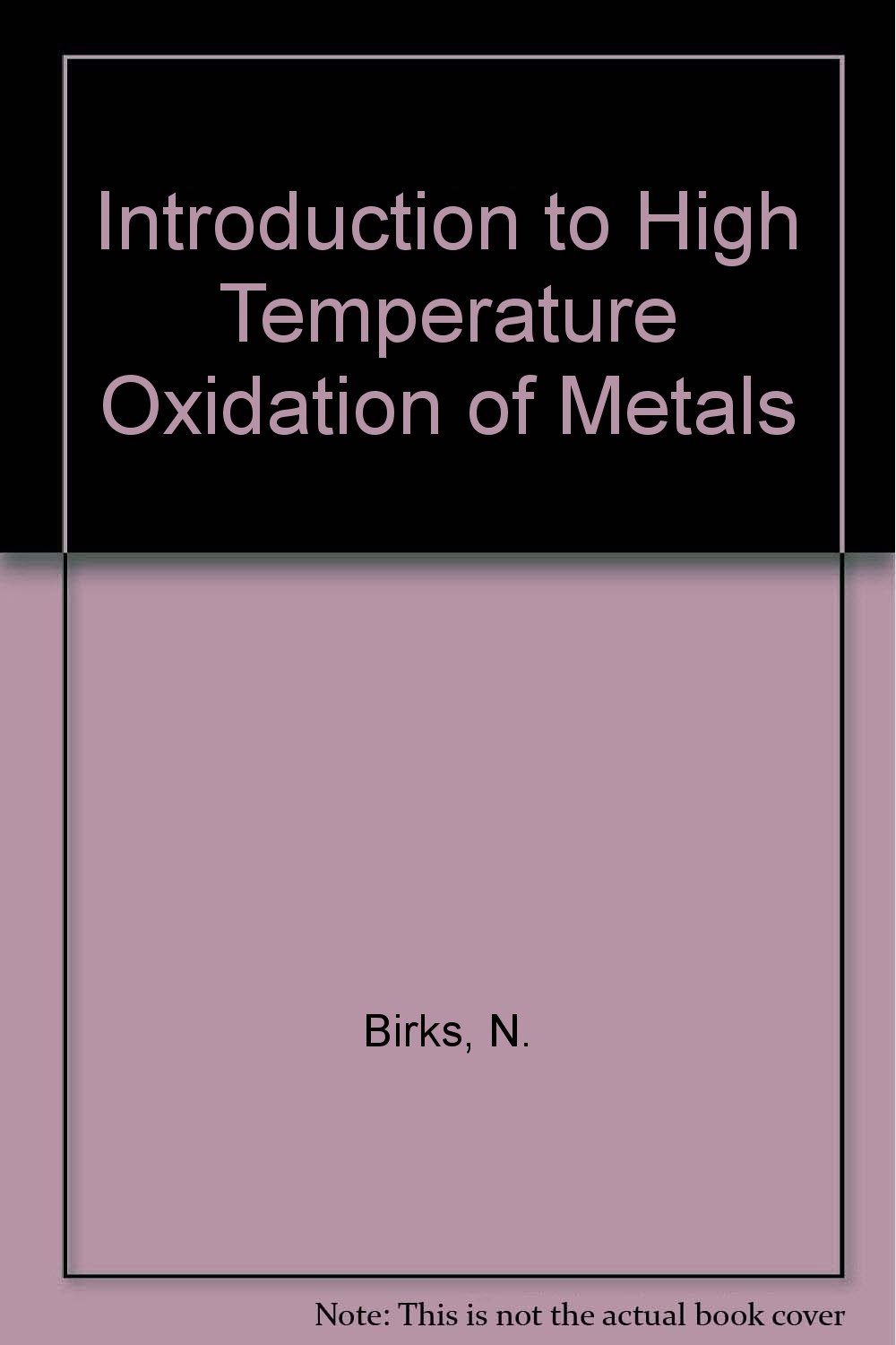 Introduction to High Temperature Oxidation of Metals: Birks, N., Meier ...