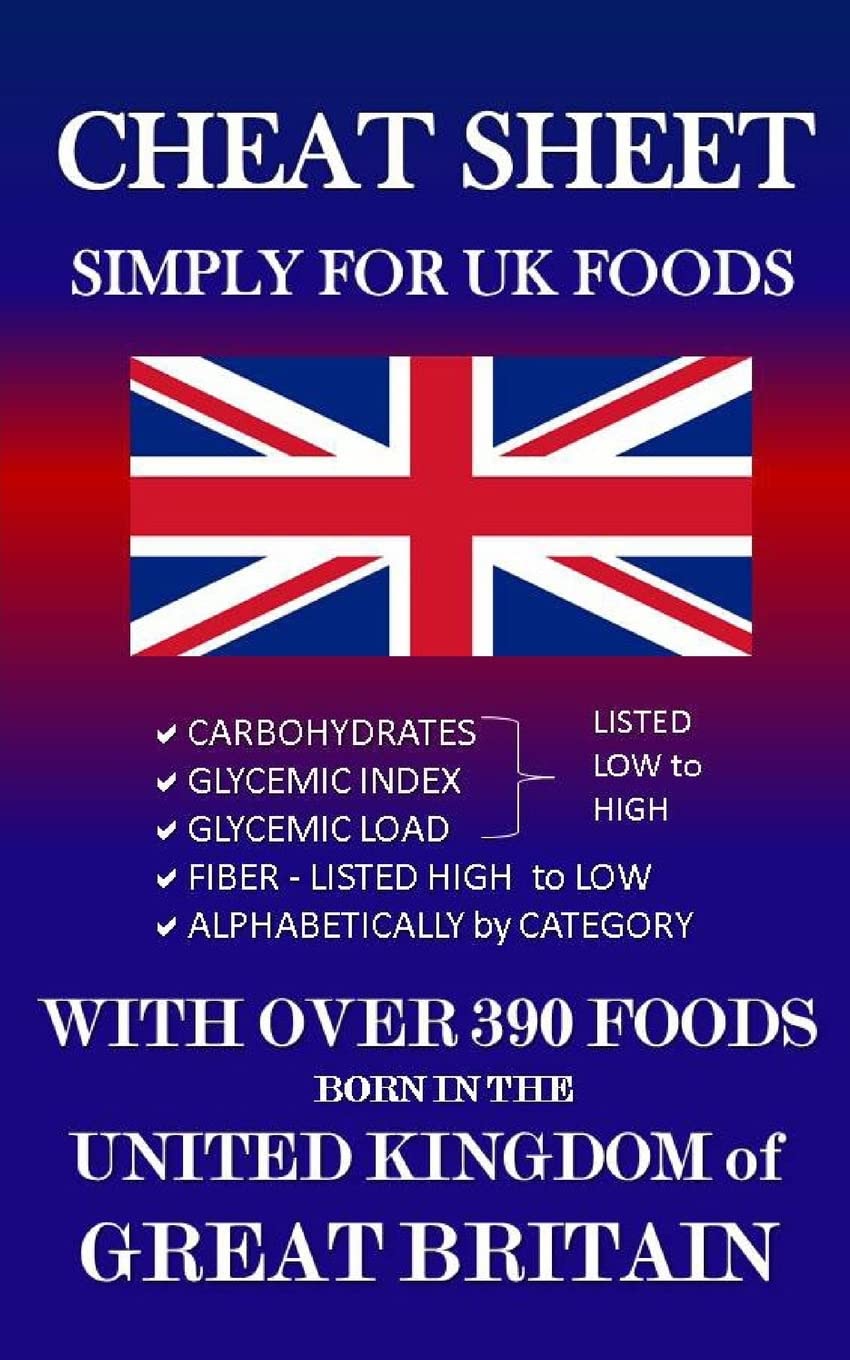 CHEAT SHEET SIMPLY for UK Foods: CARBOHYDRATE, GLYCEMIC INDEX, GLYCEMIC ...