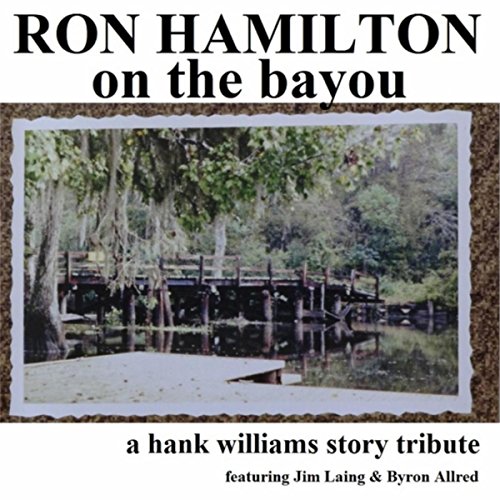 Amazon.com: On the Bayou: A Hank Williams Story Tribute (feat. Jim ...