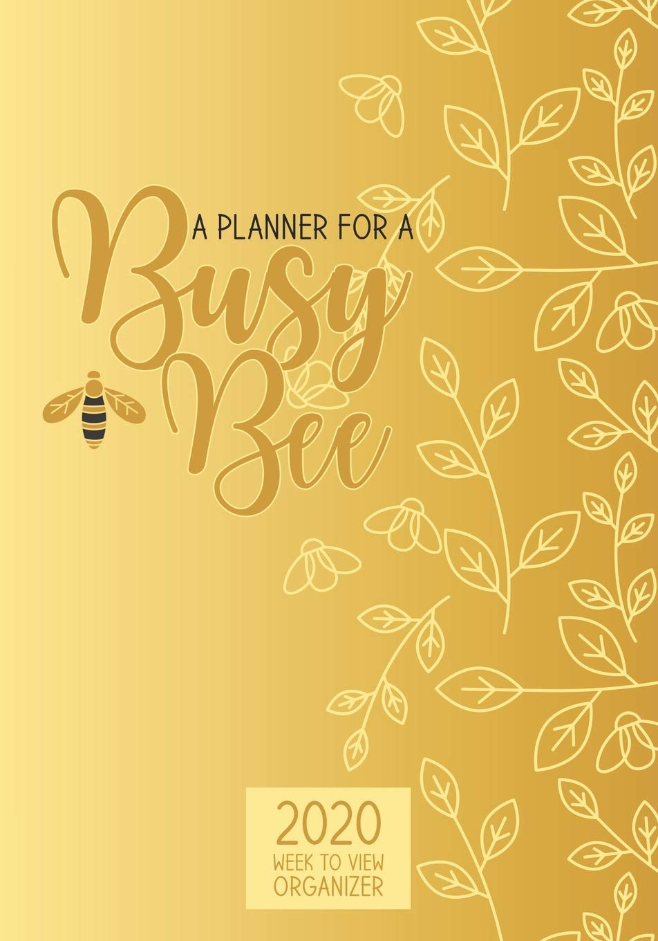 A Planner for a Busy Bee 2020 Week to View Organizer: with Monthly ...