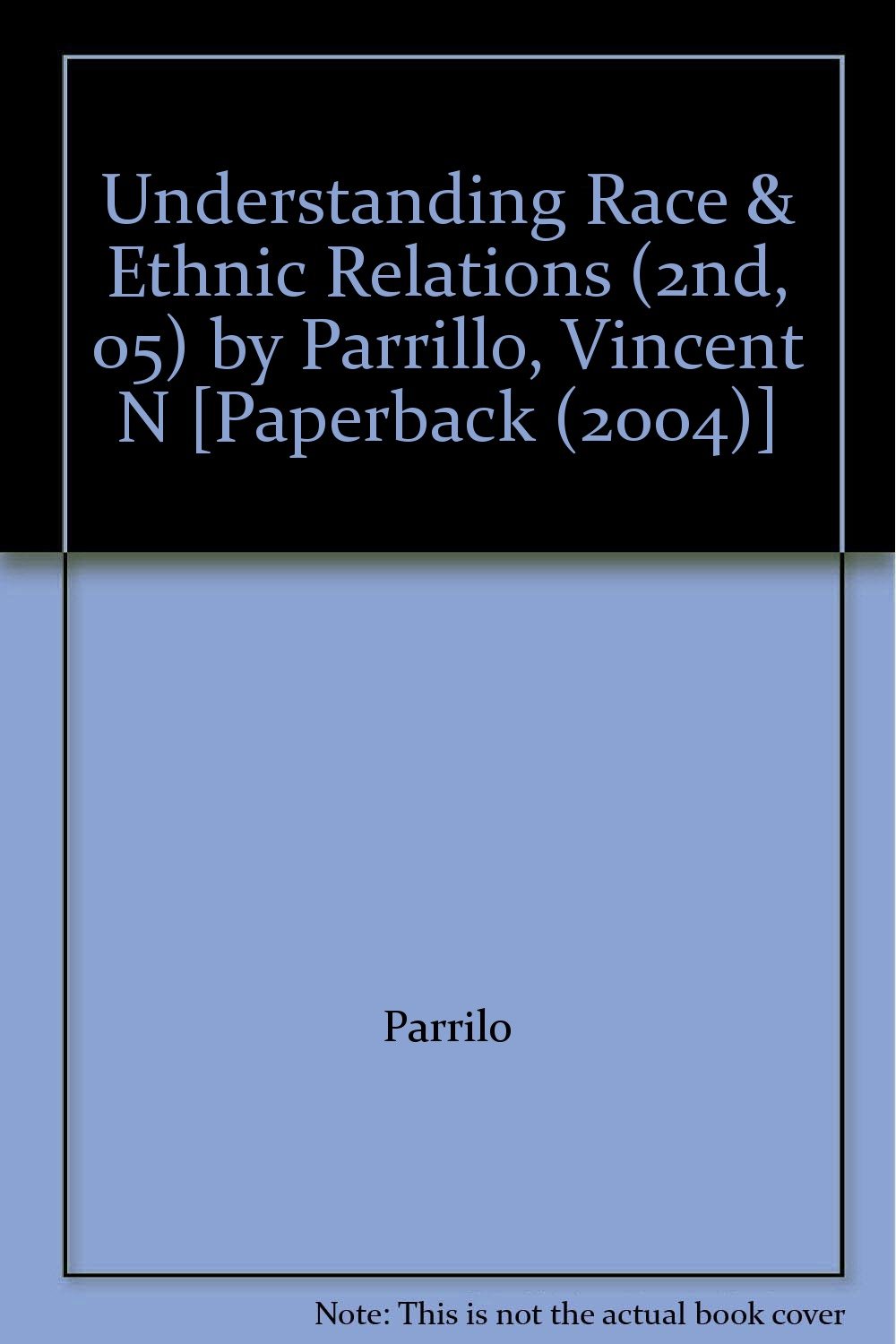 Understanding Race & Ethnic Relations (2nd, 05) by Parrillo, Vincent N ...