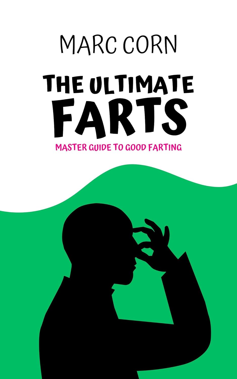 Handy Guide for Mastering Farting: Ultimate Fart Guide eBook : Corn ...