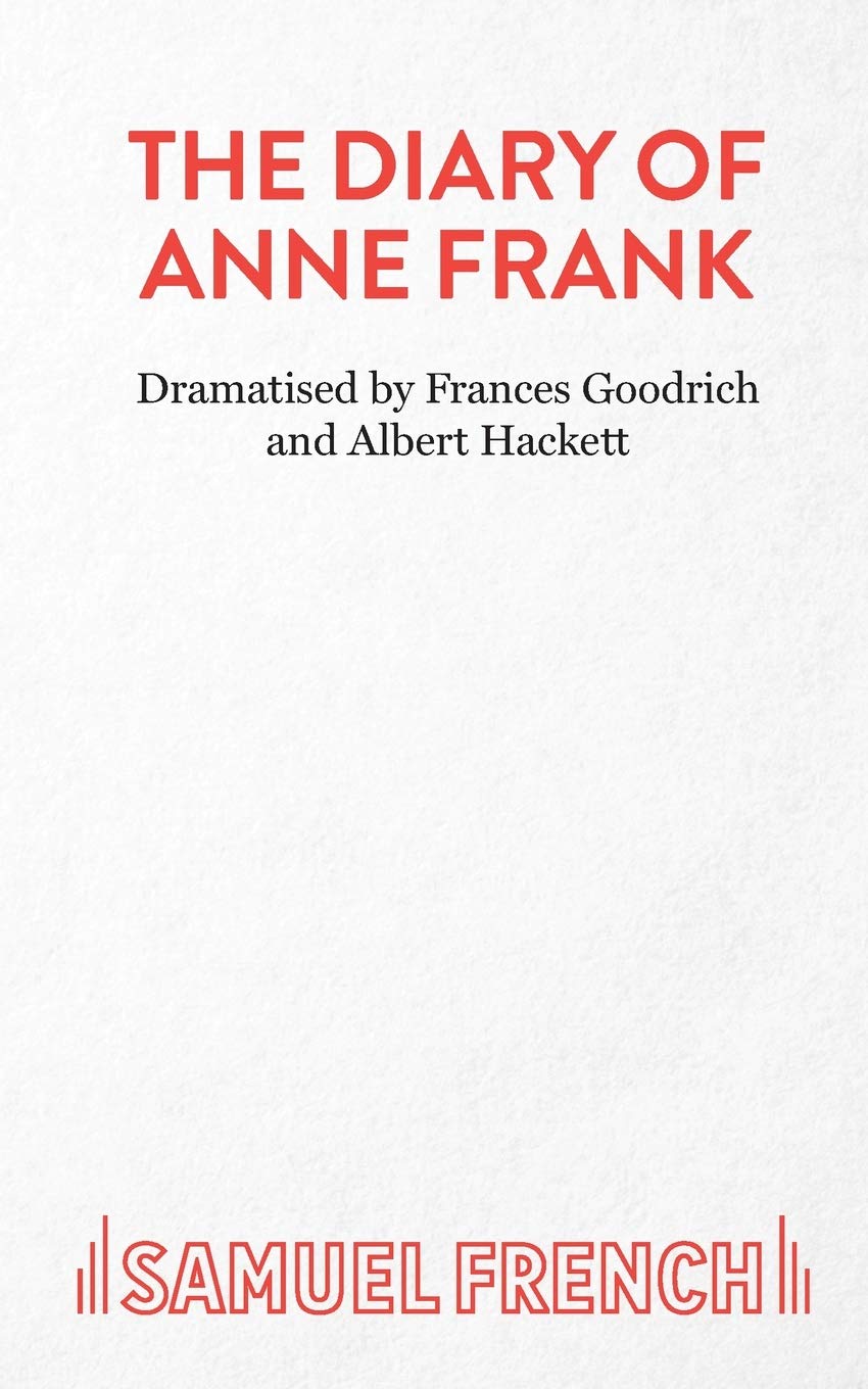 The Diary of Anne Frank: Goodrich, Frances, Hackett, Albert ...