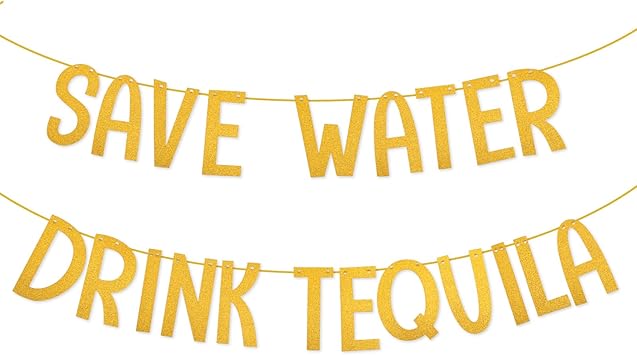 Amazon.com: Save Water Drink Tequila Banner, Shiny Tequila Themed Sign ...