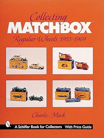 Collecting Matchbox Regular Wheels, 1953-1969 (A Schiffer Book for ...