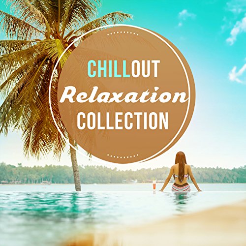 Chillout Relaxation Collection – Chillout Relax, Easy Day, Beach Party ...