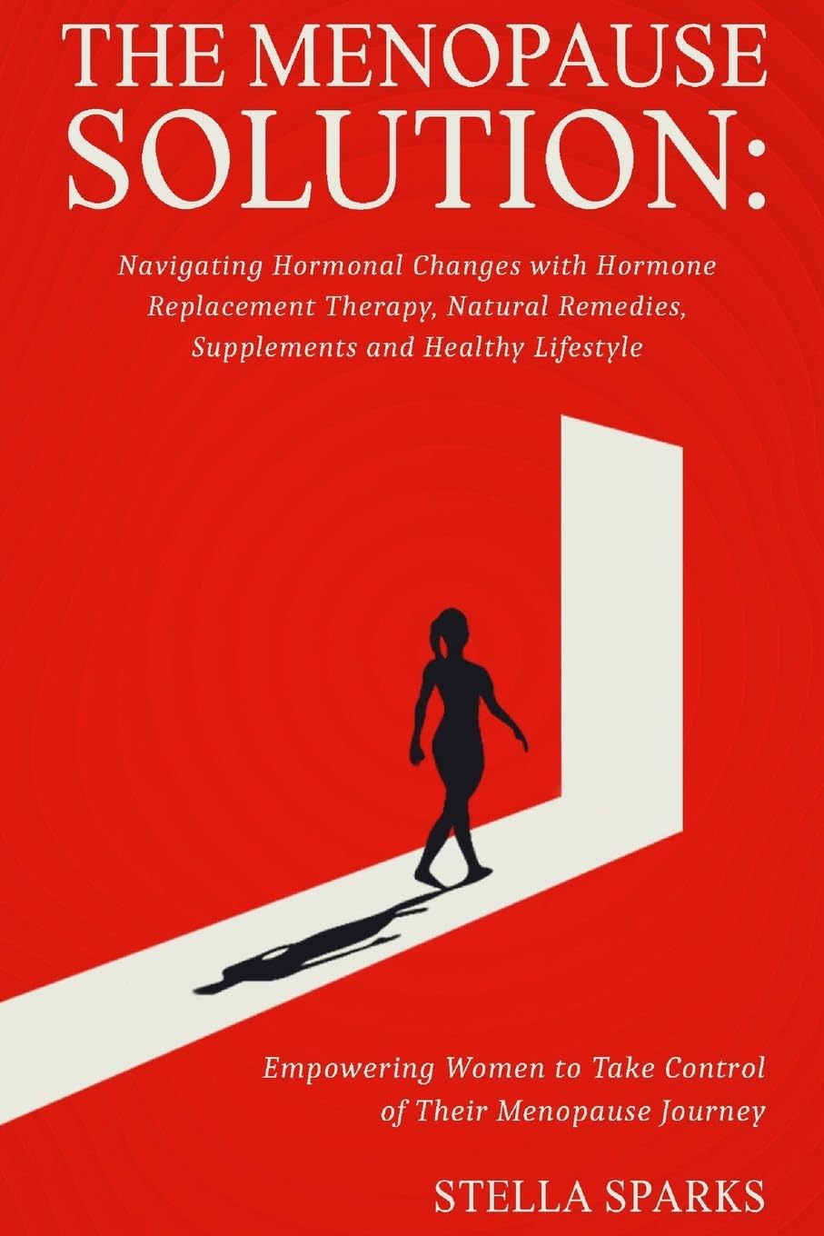 “The Menopause Solution: Navigating Hormonal Changes with Hormone Replacement Therapy, Natural ...