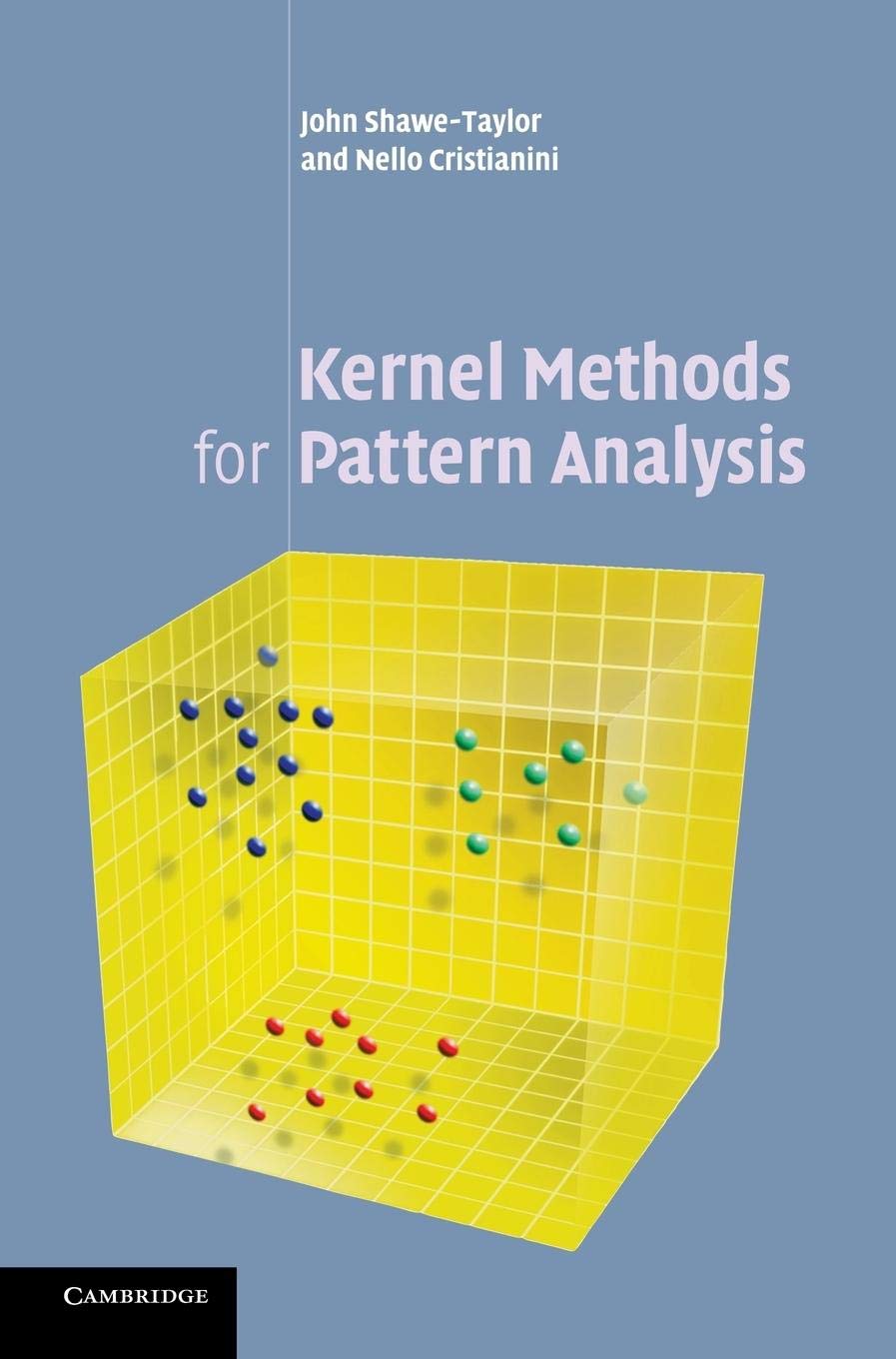 Kernel Methods for Pattern Analysis: Shawe-Taylor, John, Cristianini ...