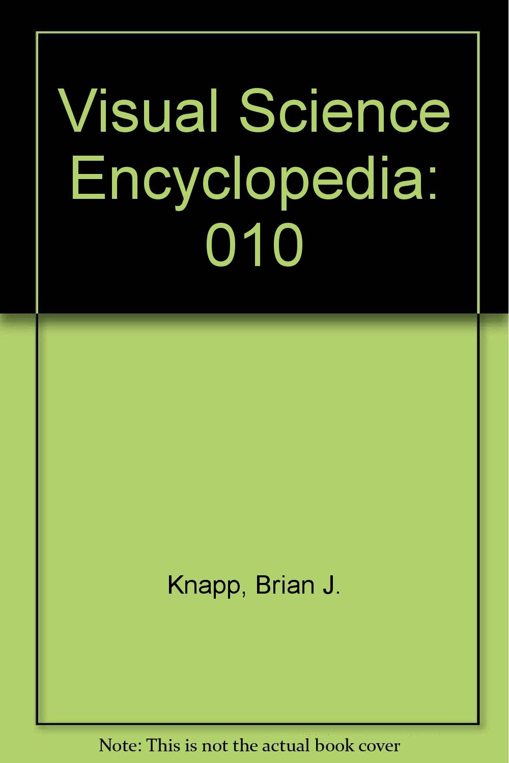 Visual Science Encyclopedia: Knapp, Brian J., Grolier Educational (Firm ...