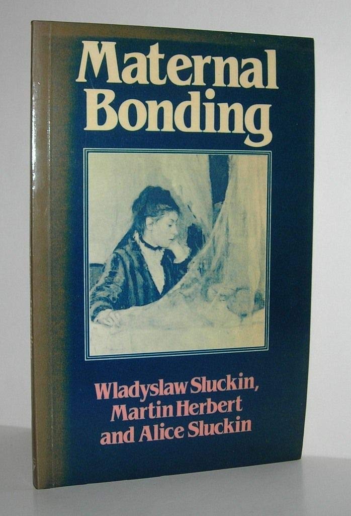 Maternal Bonding: Wladyslaw & Martin Herbert & Alice Sluckin Sluckin ...