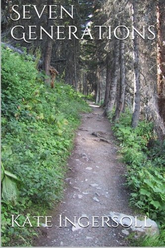 Seven Generations: Ingersoll, Kate: 9781515348092: Amazon.com: Books