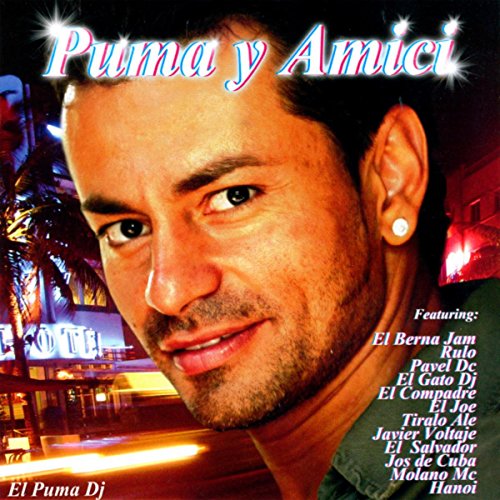 Play Puma y Amici by El puma Dj, Jos De Cuba, El Salvador, El Compadre, El Gato, Rulo, Dj Huly ...