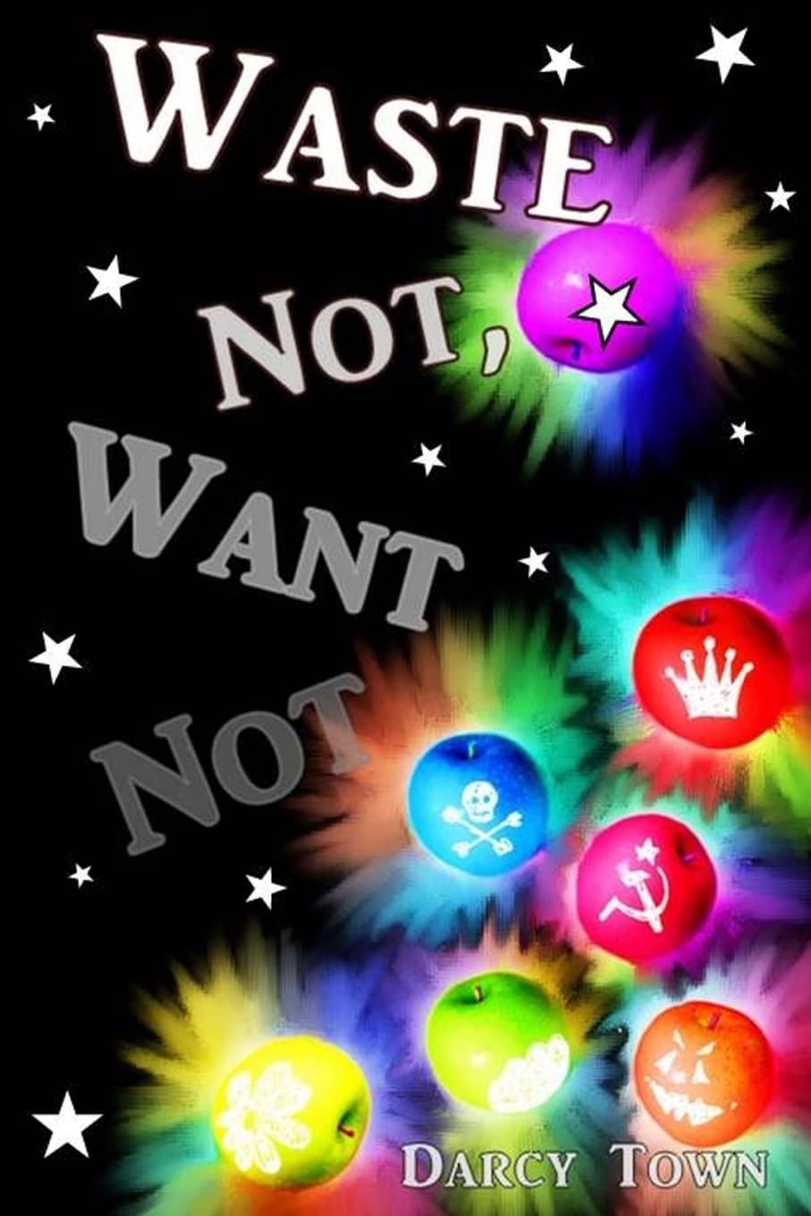 Waste Not, Want Not: Book 3 of Wastes Series: Town, Darcy ...