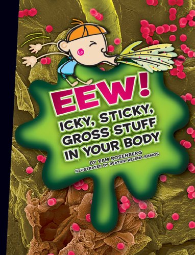 Eew!: Icky, Sticky, Gross Stuff in Your Body (Icky, Sticky, Gross-Out ...