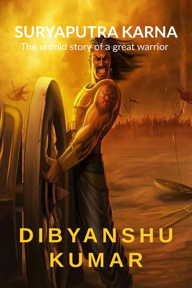 Suryaputra KARNA : The Untold Story of a great warrior. : Dibyanshu ...
