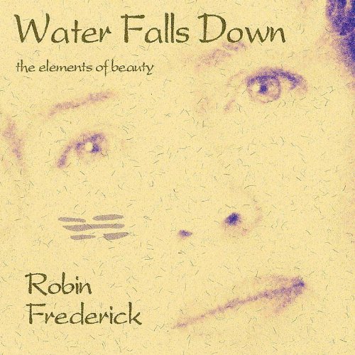 Play Water Falls Down (Remastered with Bonus Track) by Robin Frederick ...