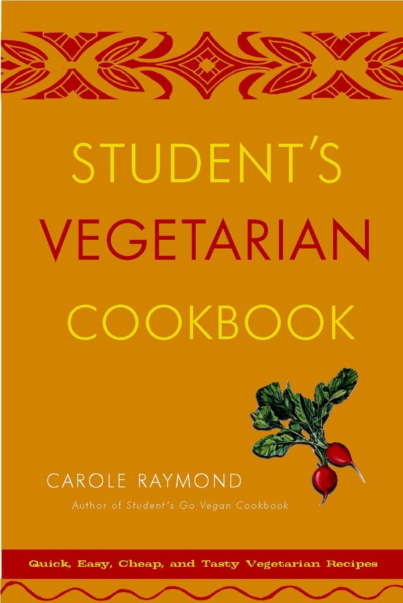 Student's Vegetarian Cookbook, Revised: Quick, Easy, Cheap, and Tasty ...