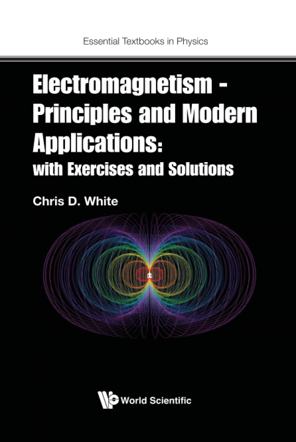 Electromagnetism - Principles And Modern Applications: With Exercises And Solutions: 0 ...