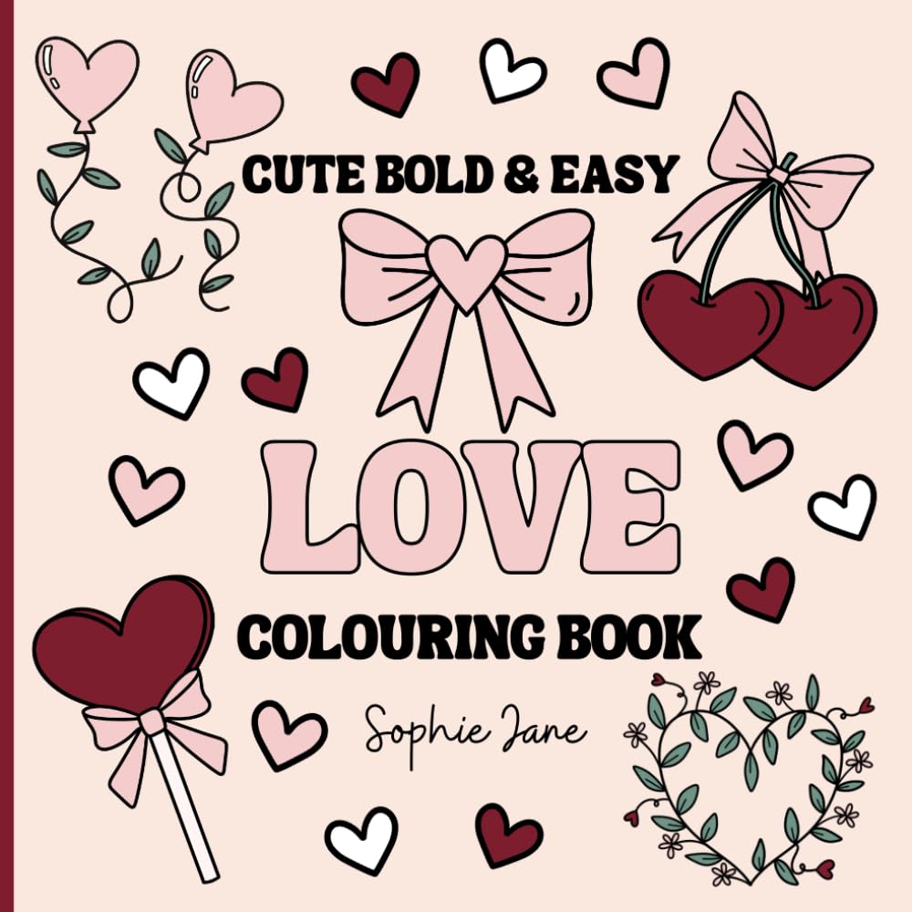 Cute Bold and Easy Love Colouring Book: Adorable Love Designs for ...
