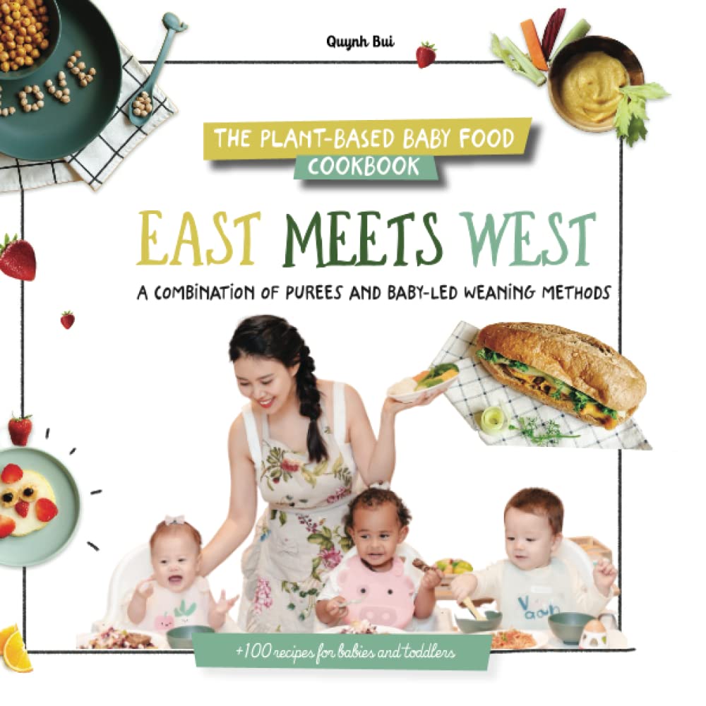 The plant-based baby food cookbook : East meets West: A combination of ...