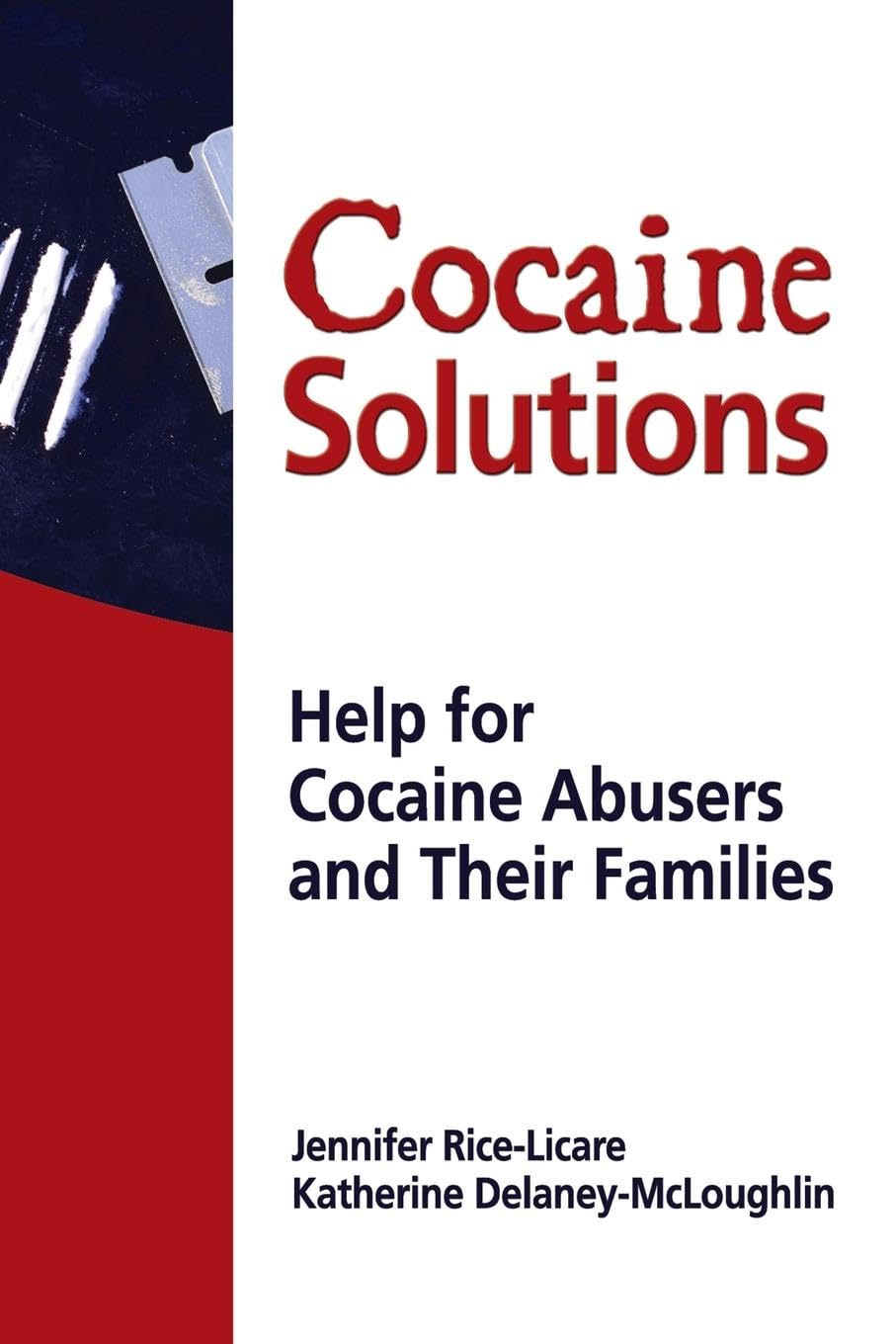 Cocaine Solutions: Help for Cocaine Abusers and Their Families ...
