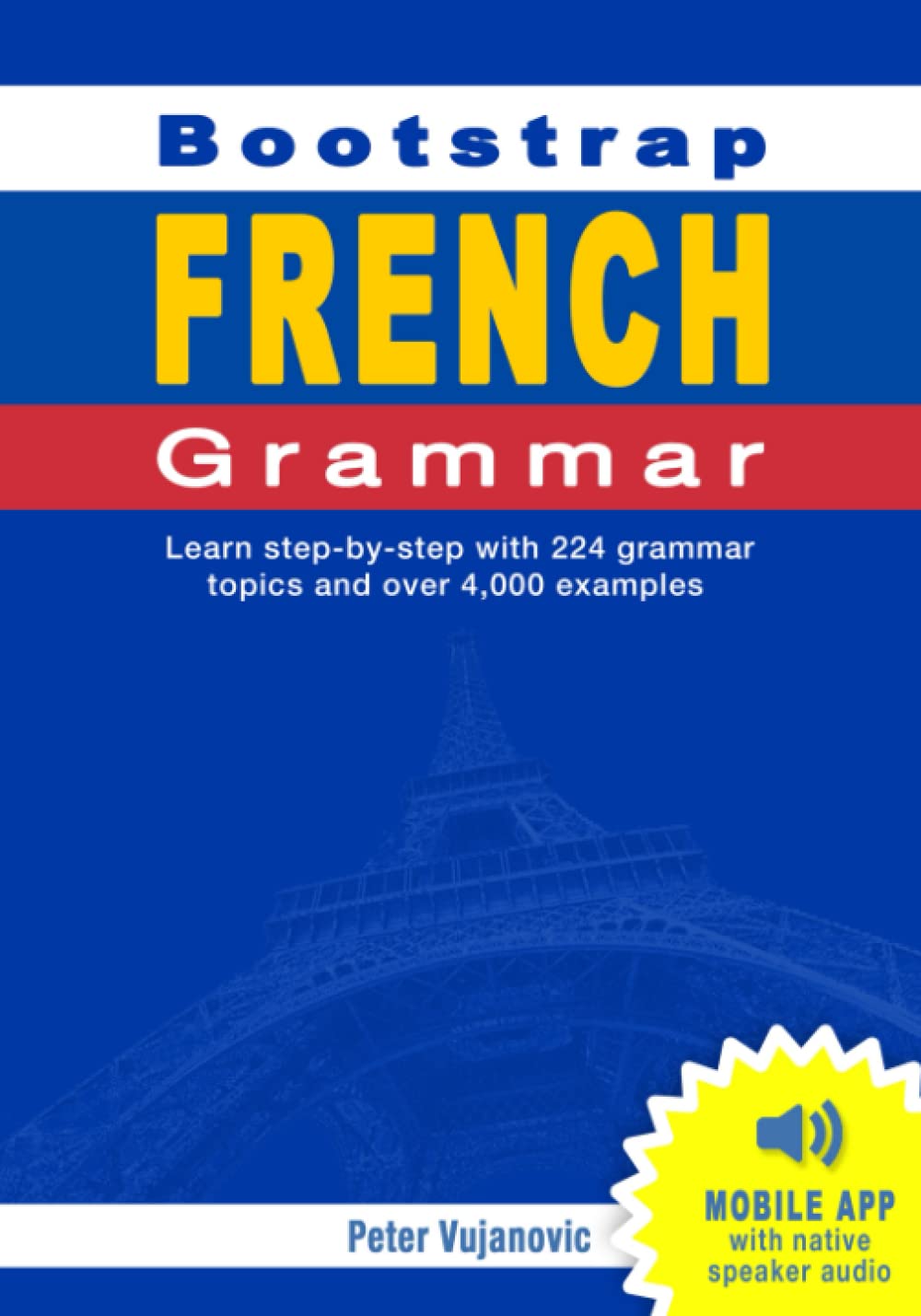 Bootstrap French Grammar: Learn with 224 step-by-step topics and 4000 ...