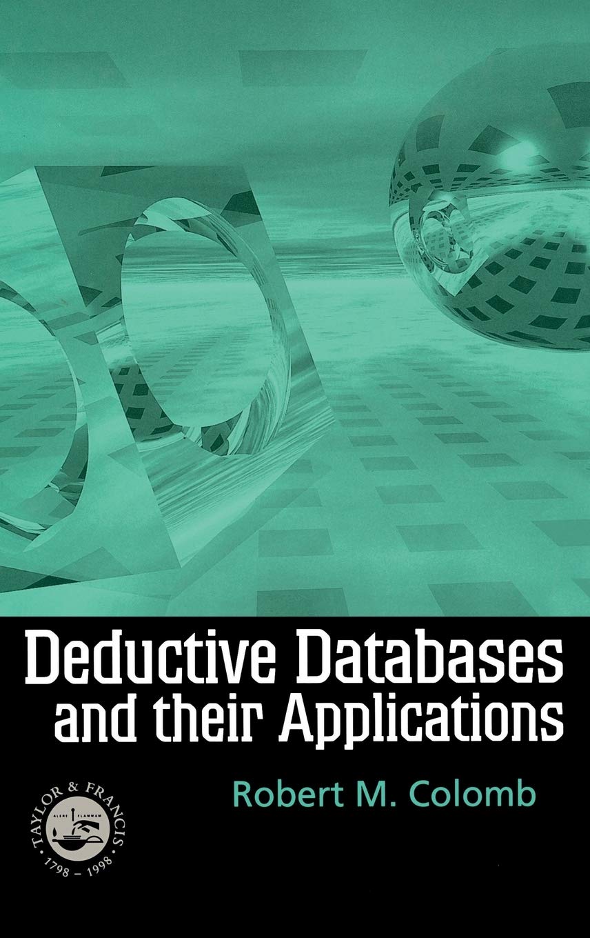 Deductive Databases and Their Applications: Colomb, Robert ...