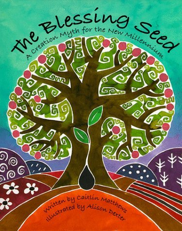 The Blessing Seed: A Creation Myth for the New Millennium: Caitlín ...
