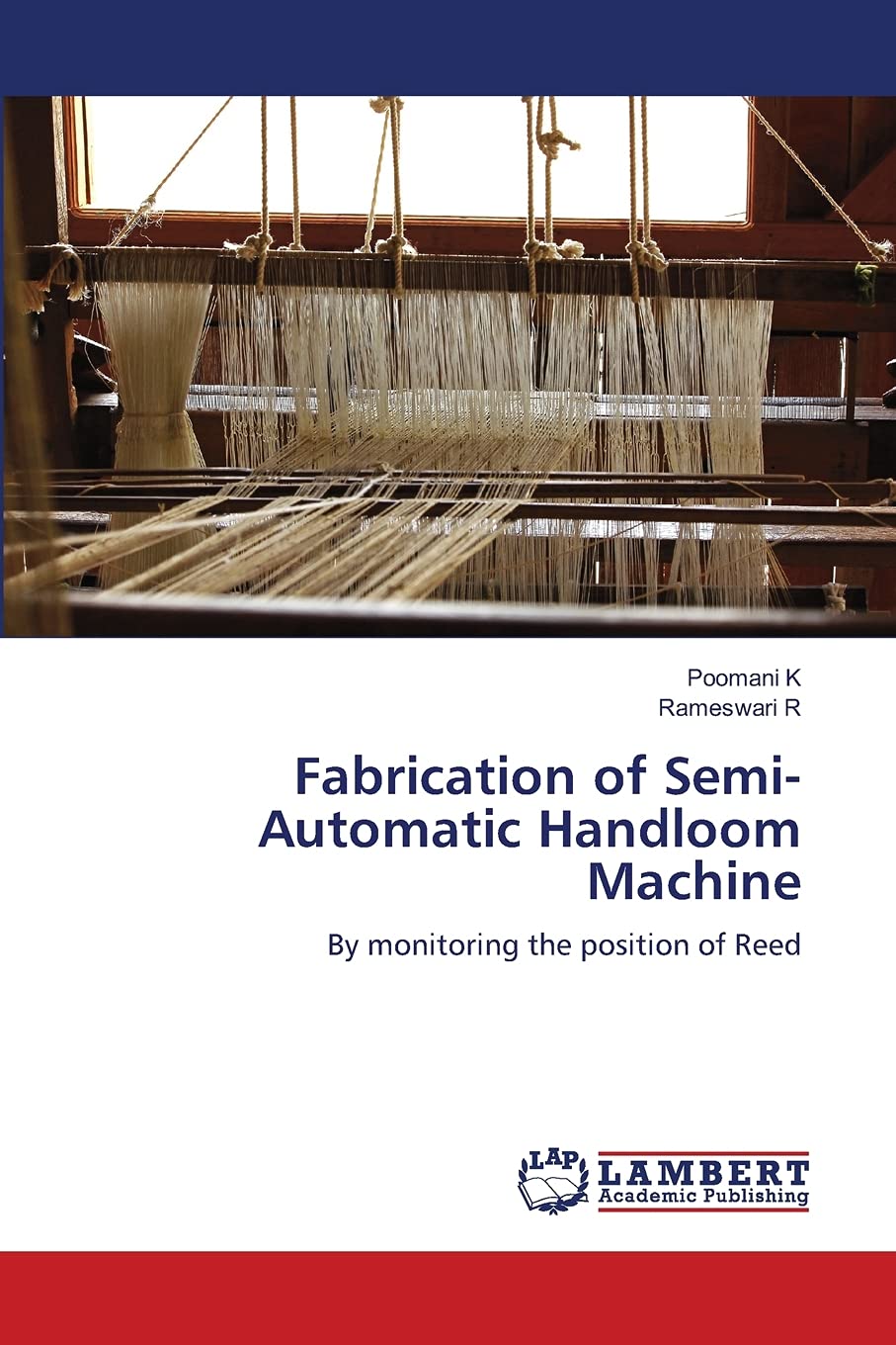 Buy Fabrication of Semi-Automatic Handloom Machine Book Online at Low ...