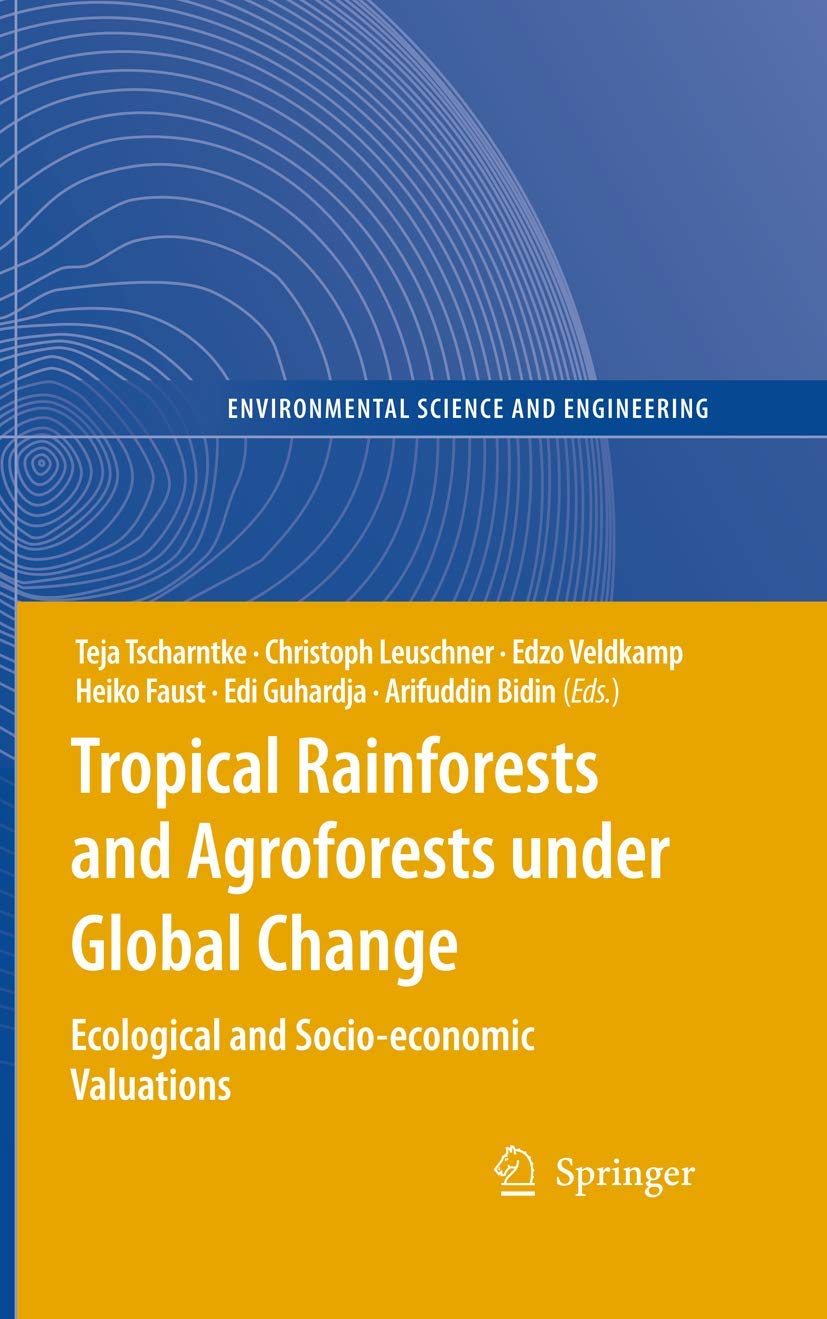 Tropical Rainforests and Agroforests under Global Change: Ecological ...