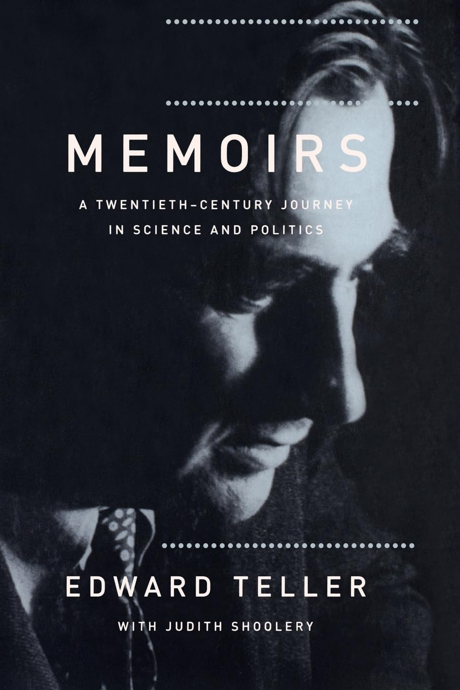 Memoirs: A Twentieth-Century Journey in Science and Politics: Teller ...