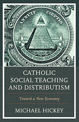 Catholic Social Teaching and Distributism: Toward A New Economy ...