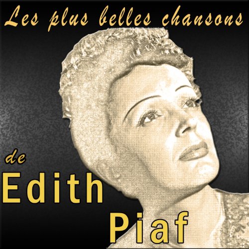 Les plus belles chansons de Edith Piaf (225 chansons de haute qualité ...