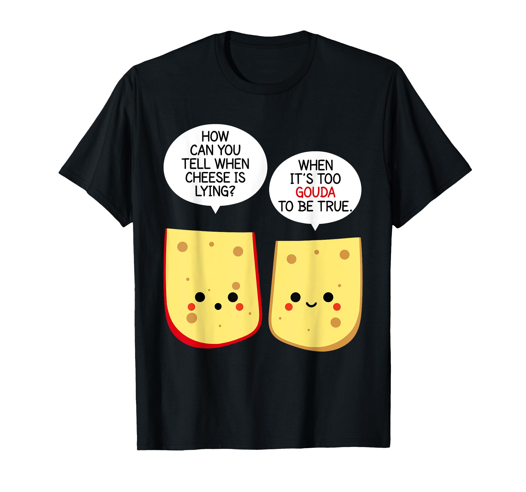 Amazon.com: Gouda Cheese Dairy Lover Apparel T-Shirt - Unisex Adult ...