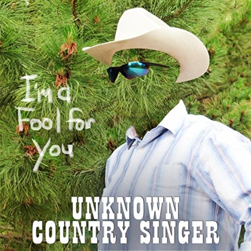 Amazon.com: I'm a Fool for You : Unknown Country Singer: Digital Music