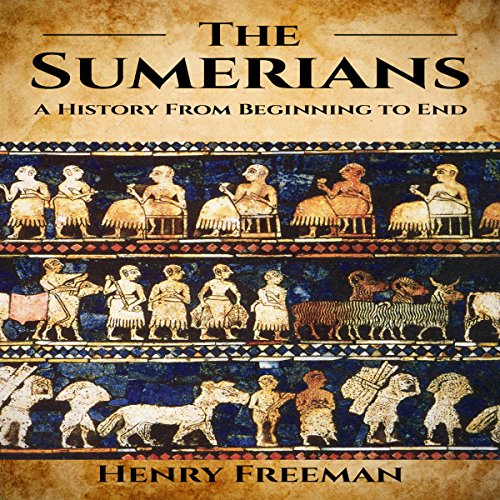 Sumerians: A History from Beginning to End (Audio Download): Henry ...